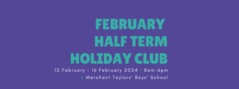 February Half Term Holiday Club 2024 - Merchant Taylors' School